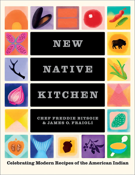 New Native Kitchen: Celebrating Modern Recipes of the American Indian ...